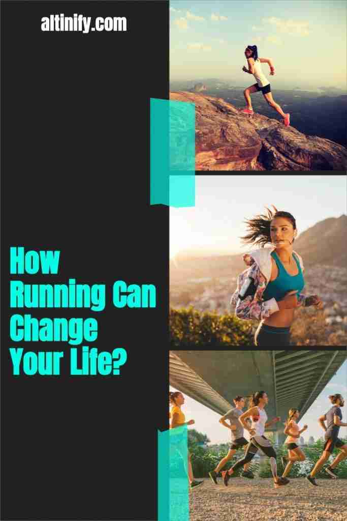 Here’s How Running Can Change Your Life | Altinify