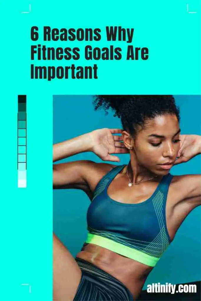 6 Reasons Why Fitness Goals Are Important | Altinify