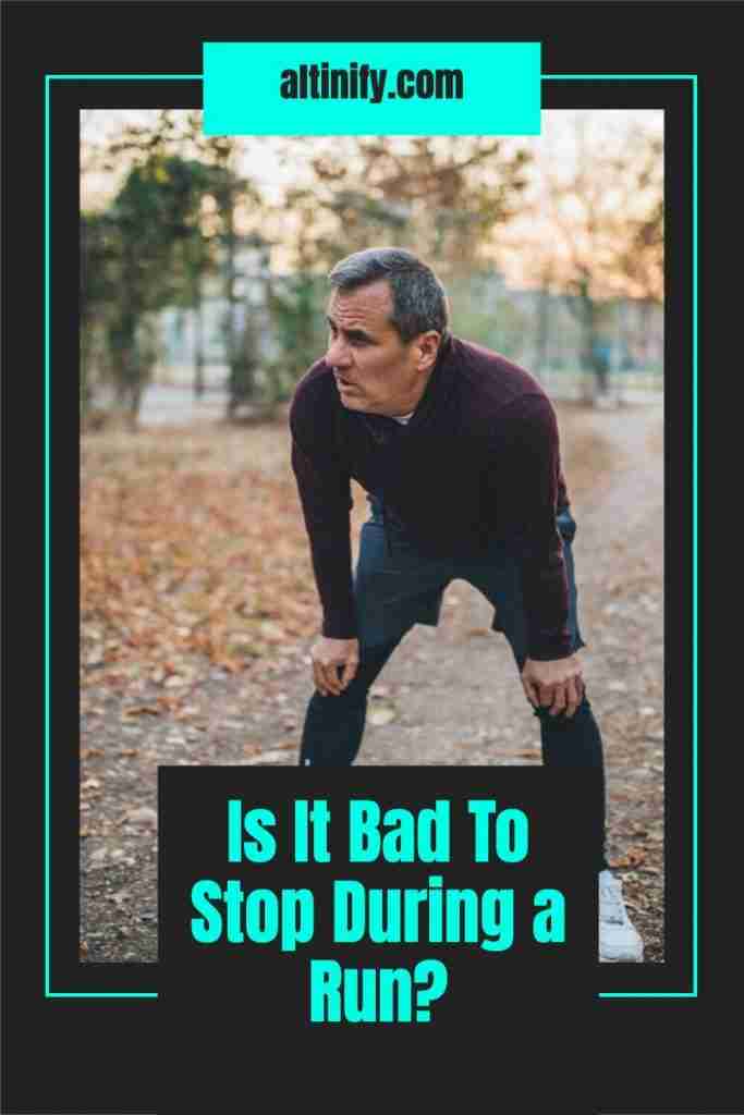 Is It Bad To Stop During A Run? (Let’s Find Out!) | Altinify